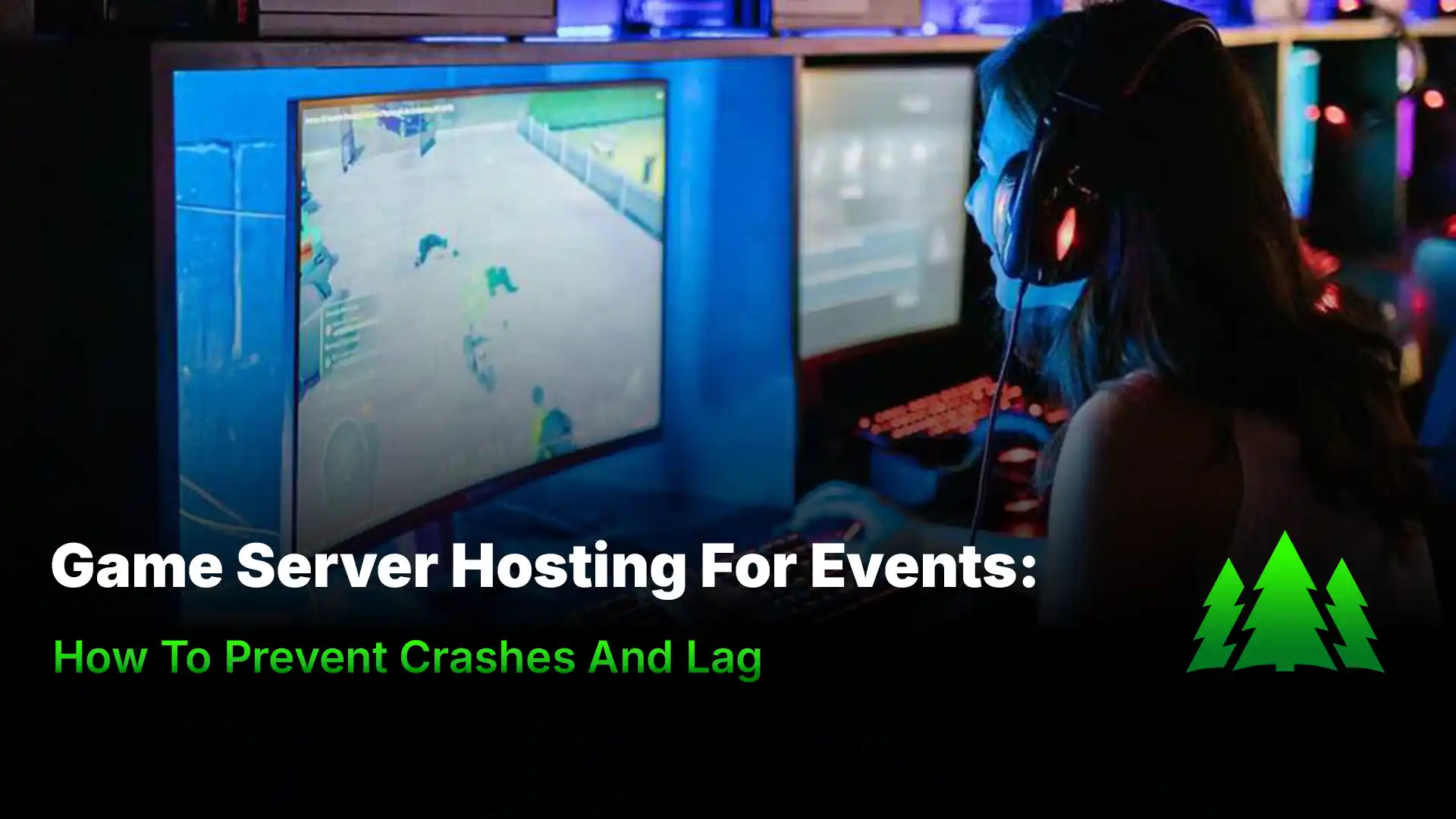 Game Server Hosting for Events: Prevent Crashes and Lag
