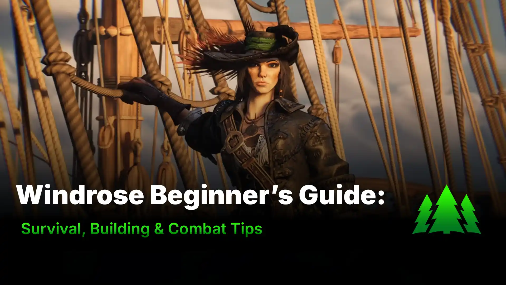 Windrose Beginner’s Guide: Survival, Building & Combat Tips